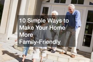 10 Simple Ways to Make Your Home More Family-Friendly - Cottage Grove